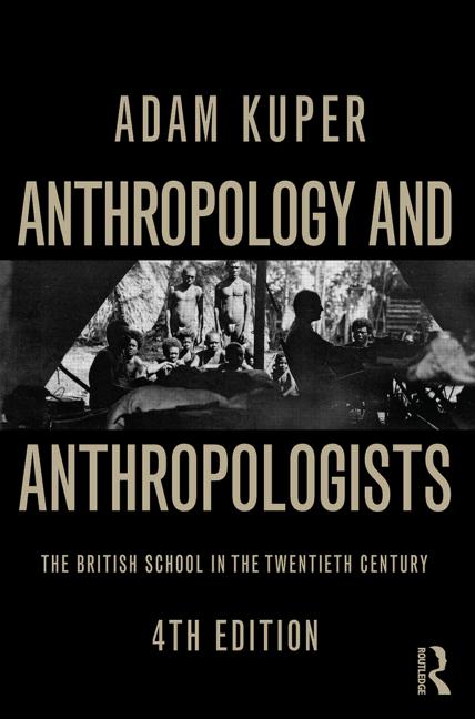 Adam Kuper on Anthropologists and Anthropology, forty years on ...