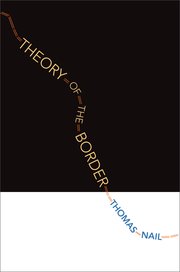 Thomas Nail, Theory of the Border | Progressive Geographies