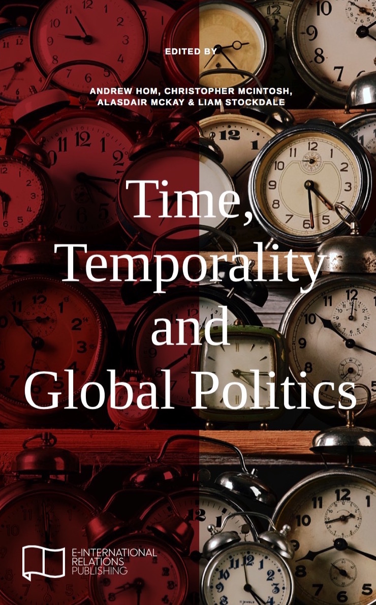 Time, Temporality and Global Politics – an open access E-IR collection ...