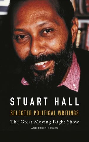 Stuart Hall, Selected Political Writings | Progressive Geographies