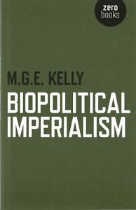 Interview with Mark Kelly on Foucault and Biopolitical Imperialism ...