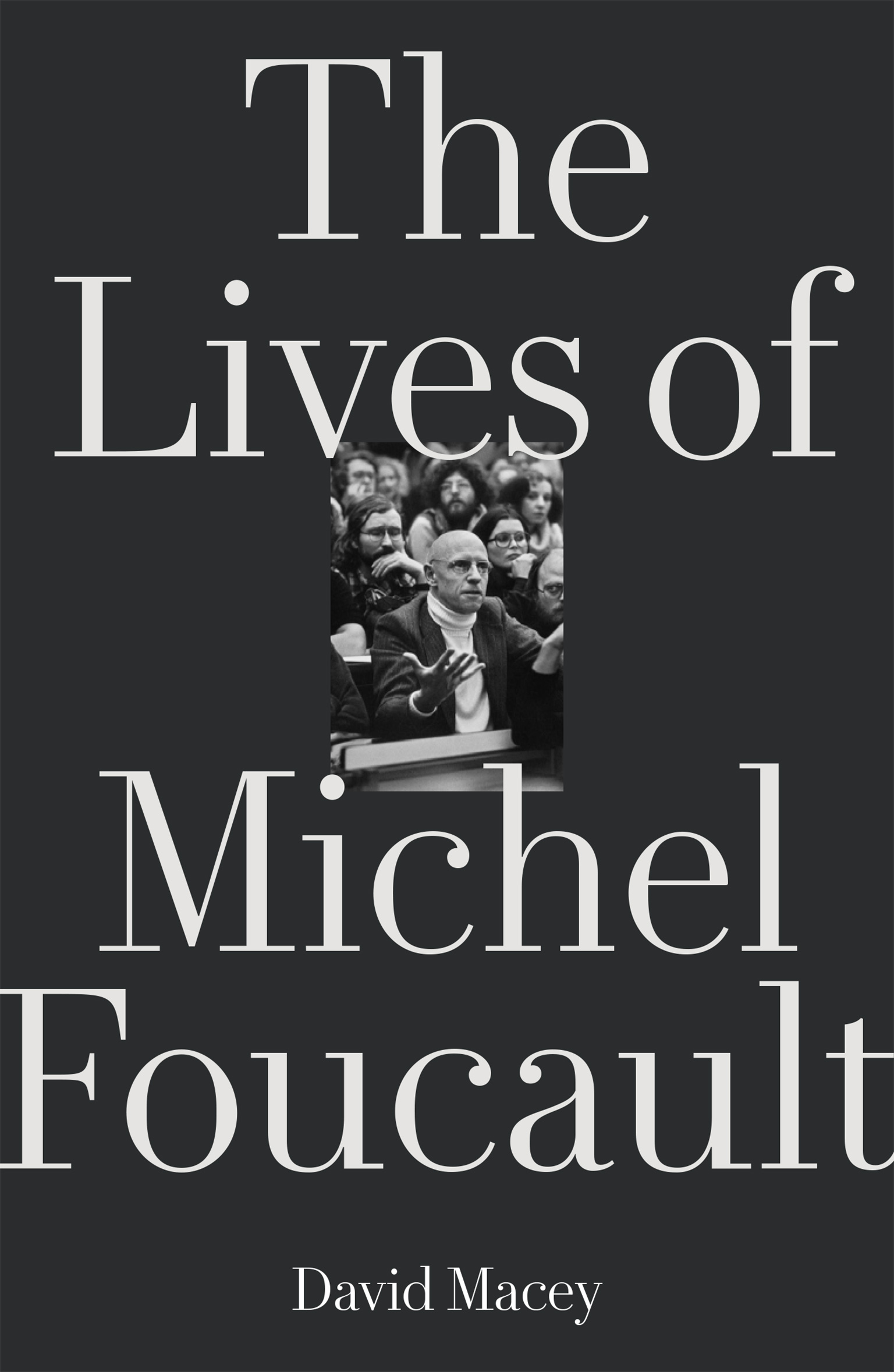 David Macey’s biography, The Lives of Michel Foucault republished by Verso, with a new afterword ...