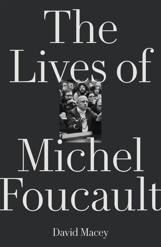 David Macey’s biography, The Lives of Michel Foucault republished by Verso, with a new afterword ...
