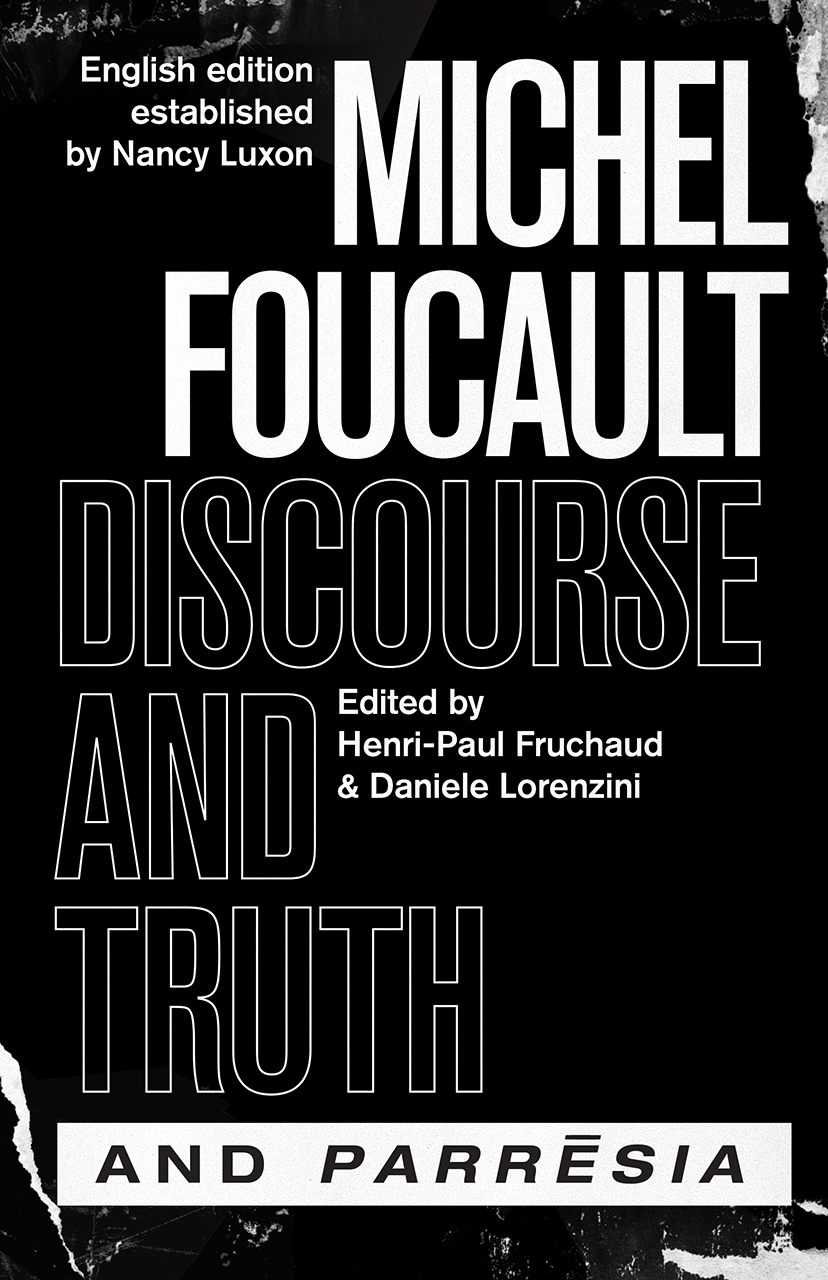 Michel Foucault, Discourse and Truth and Parresia, University of ...