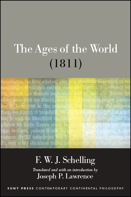 FWJ Schelling, The Ages of the World (1811) – SUNY Press 2019 ...