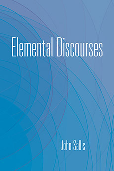 John Sallis, Elemental Discourses, Indiana University Press, 2018 ...