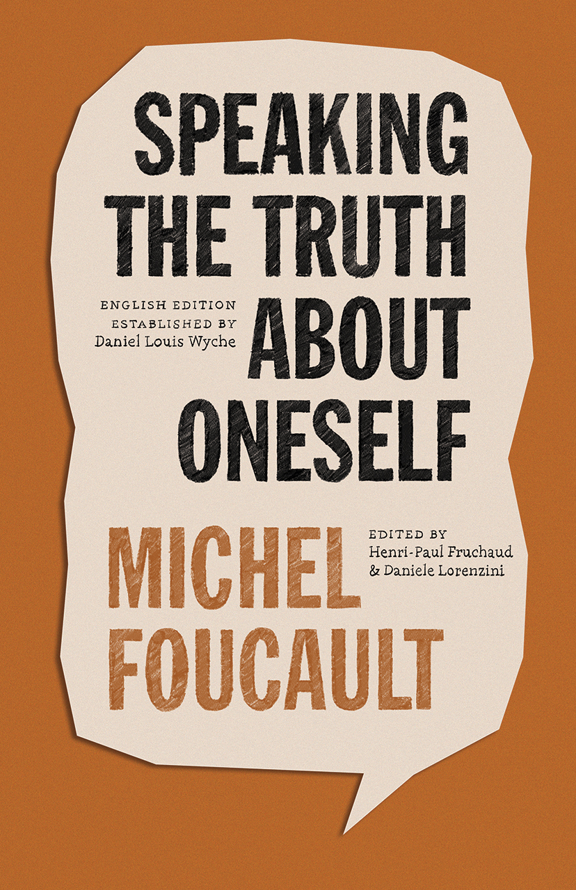 Michel Foucault, Speaking the Truth about Oneself: Lectures at Victoria ...